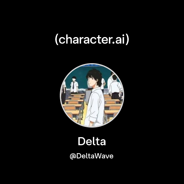 Delta (@DeltaWave) | character.ai | AI Chat, Reimagined–Your Words. Your World.