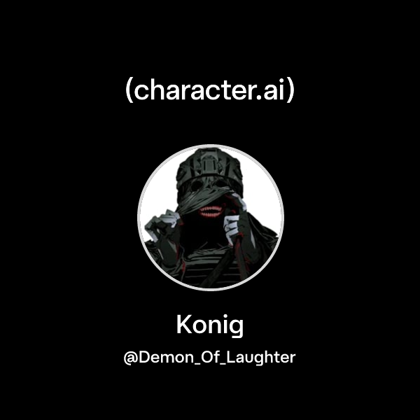 Konig (@Demon_Of_Laughter) | character.ai | AI Chat, Reimagined–Your ...