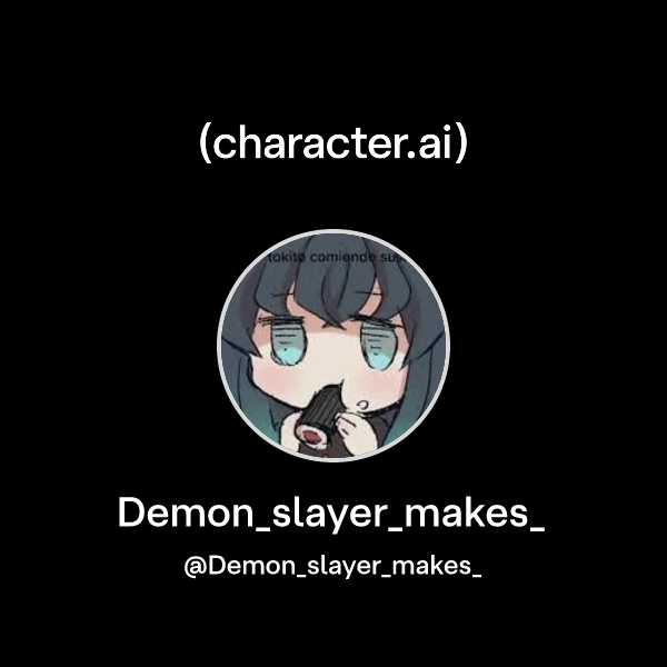 Demon_slayer_makes_ (@Demon_slayer_makes_) | character.ai ...