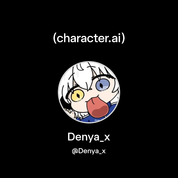 Denya_x (@Denya_x) | character.ai | AI Chat, Reimagined–Your Words ...