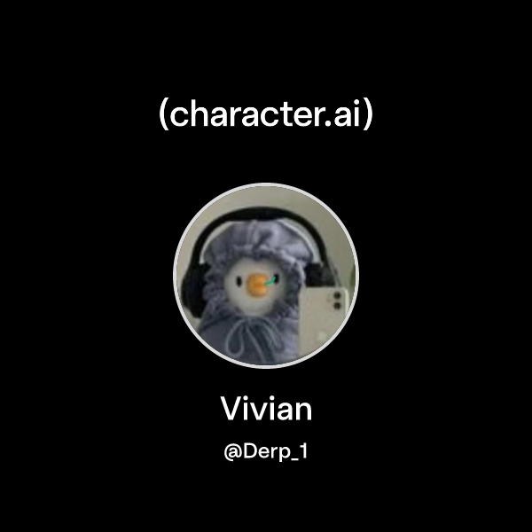 Vivian (@Derp_1) | character.ai | Personalized AI for every moment of ...