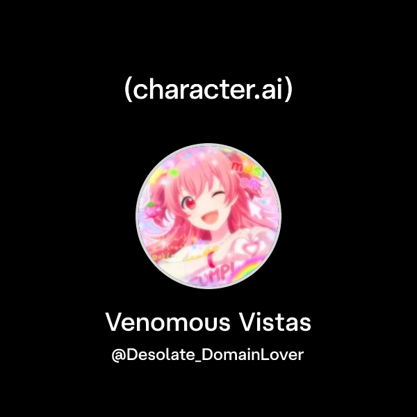 Venomous Vistas (@Desolate_DomainLover) | character.ai | AI Chat ...