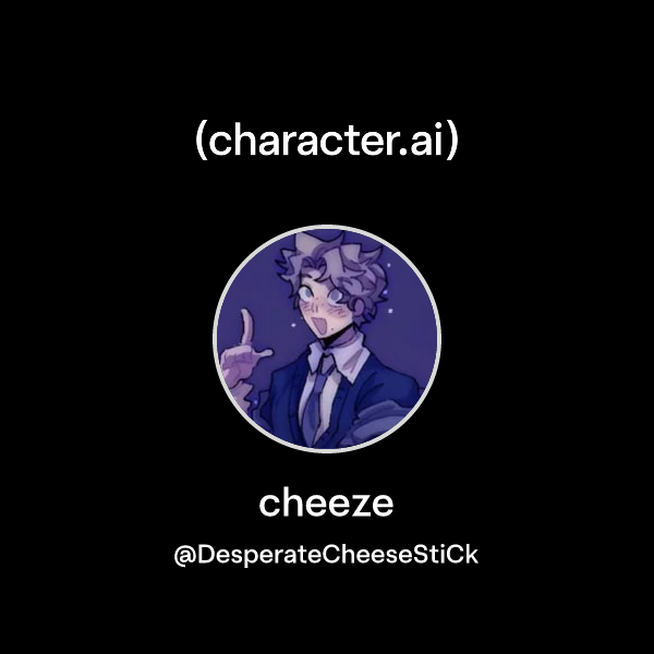 cheeze (@DesperateCheeseStiCk) | character.ai | AI Chat, Reimagined ...