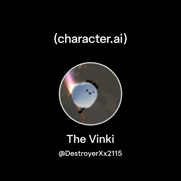 The Vinki (@DestroyerXx2115) | character.ai | Personalized AI for every ...