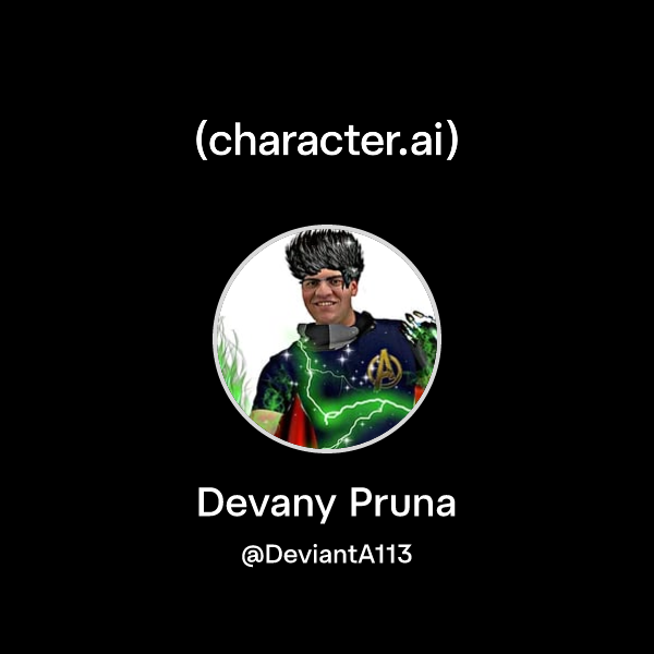 Devany Pruna (@DeviantA113) | character.ai | AI Chat, Reimagined–Your Words. Your World.
