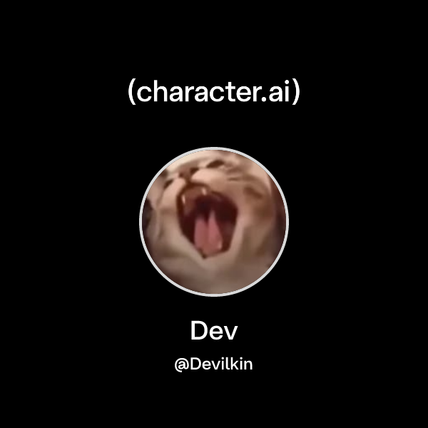 Dev (@Devilkin) | character.ai | AI Chat, Reimagined–Your Words. Your ...