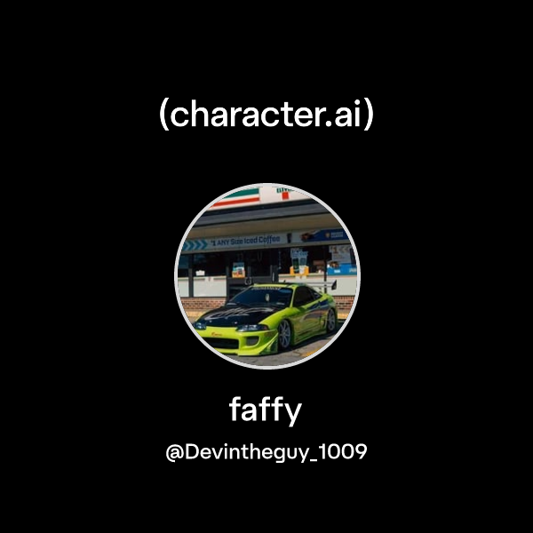 faffy (@Devintheguy_1009) | character.ai | Personalized AI for every ...