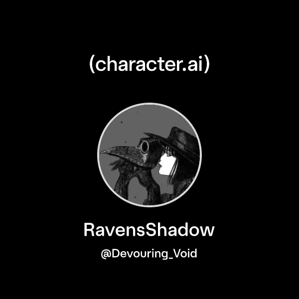 RavensShadow (@Devouring_Void) | character.ai | AI Chat, Reimagined–Your Words. Your World.