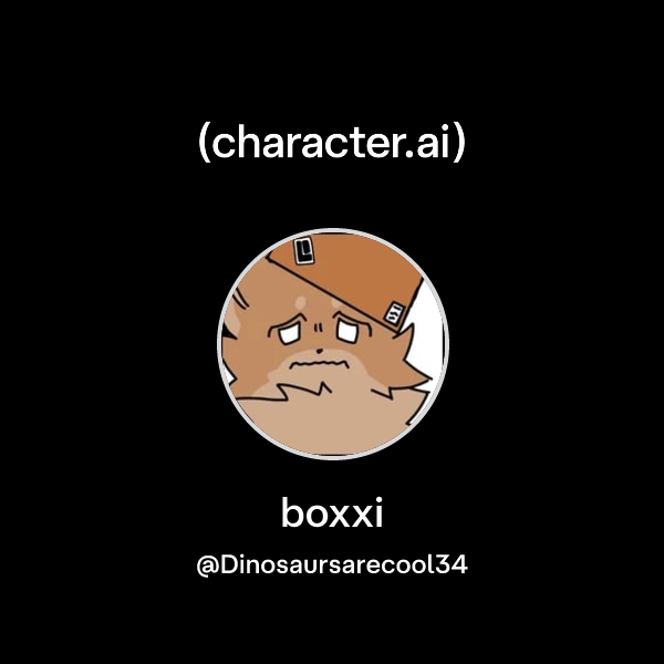 boxxi (@Dinosaursarecool34) | character.ai | AI Chat, Reimagined–Your ...