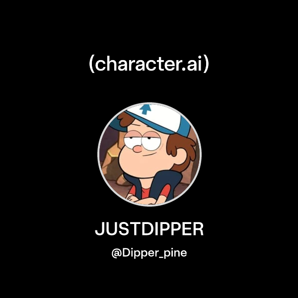 JUSTDIPPER (@Dipper_pine) | character.ai | Personalized AI for every ...