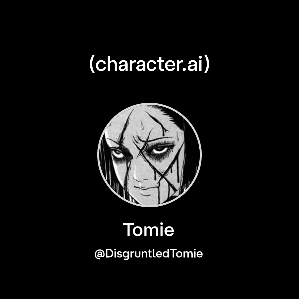 Tomie (@DisgruntledTomie) | character.ai | Personalized AI for every ...