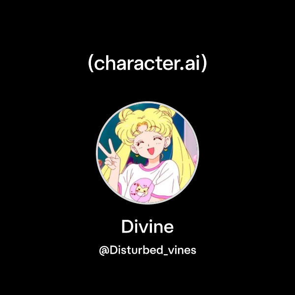 Divine (@Disturbed_vines) | character.ai | AI Chat, Reimagined–Your Words. Your World.