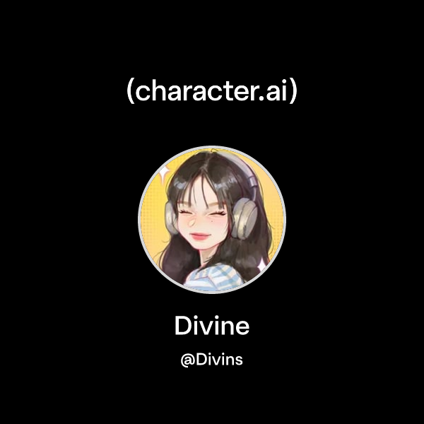 Divine (@Divins) | character.ai | Personalized AI for every moment of ...