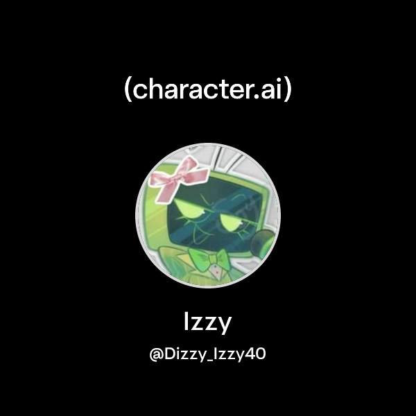 Izzy (@Dizzy_Izzy40) | character.ai | AI Chat, Reimagined–Your Words ...
