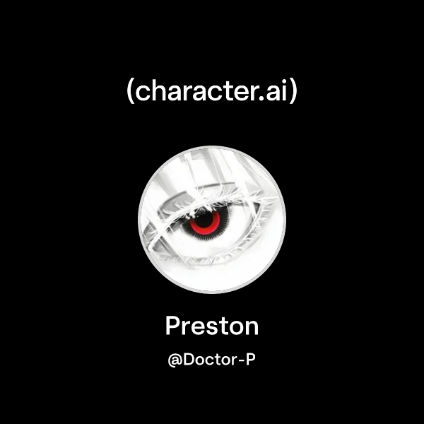 Preston (@Doctor-P) | character.ai | AI Chat, Reimagined–Your Words ...