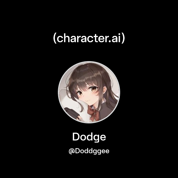 Dodge (@Doddggee) | character.ai | Personalized AI for every moment of ...