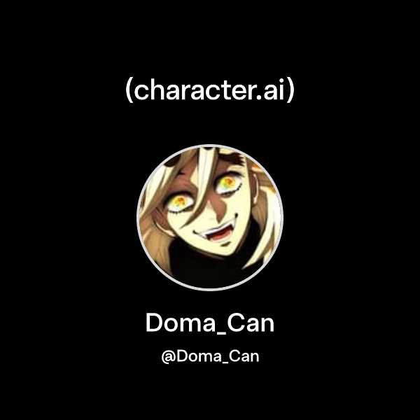 Doma_Can (@Doma_Can) | character.ai | AI Chat, Reimagined–Your Words. Your World.