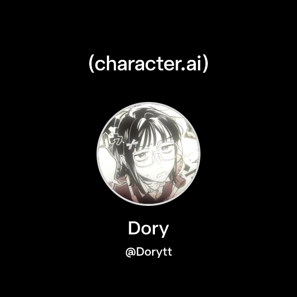 Dory (@Dorytt) | character.ai | AI Chat, Reimagined–Your Words. Your World.
