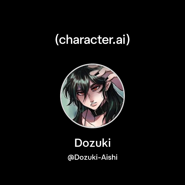 Dozuki (@Dozuki-Aishi) | character.ai | AI Chat, Reimagined–Your Words ...