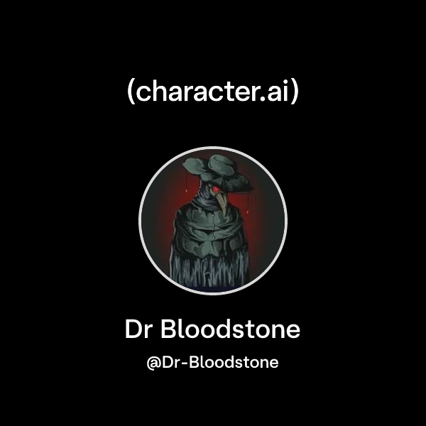 Dr Bloodstone (@Dr-Bloodstone) | character.ai | AI Chat, Reimagined ...