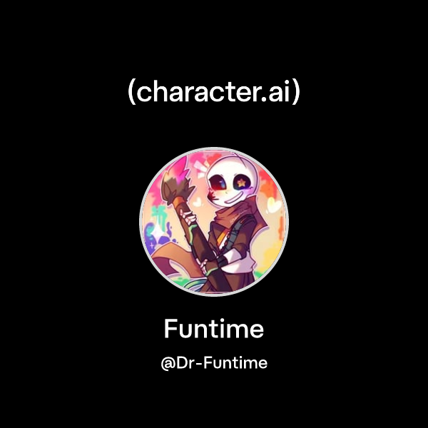 Funtime (@Dr-Funtime) | character.ai | Personalized AI for every moment ...