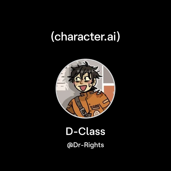 D-Class (@Dr-Rights) | character.ai | AI Chat, Reimagined–Your Words ...