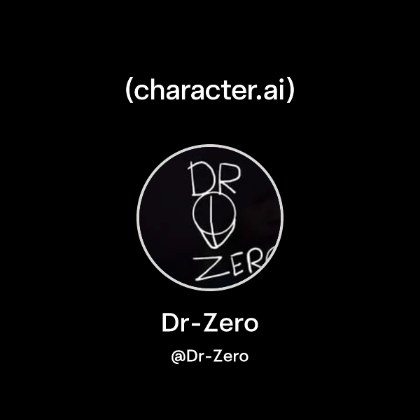 Dr-Zero (@Dr-Zero) | character.ai | AI Chat, Reimagined–Your Words ...