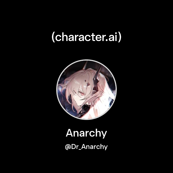 Anarchy (@Dr_Anarchy) | character.ai | AI Chat, Reimagined–Your Words ...