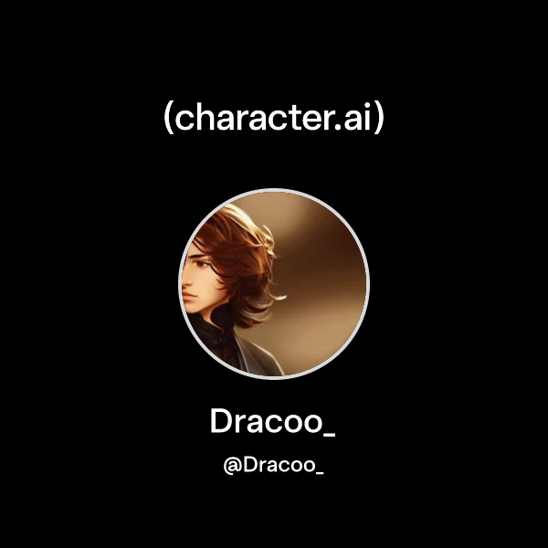 Dracoo_ (@Dracoo_) | character.ai | Personalized AI for every moment of ...