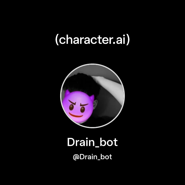 Drain_bot (@Drain_bot) | character.ai | AI Chat, Reimagined–Your Words ...