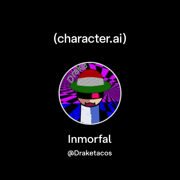 Inmorfal (@Draketacos) | character.ai | AI Chat, Reimagined–Your Words ...