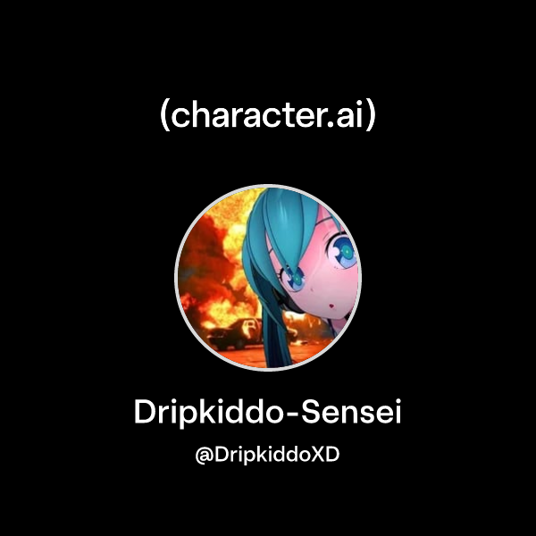 Dripkiddo-Sensei (@DripkiddoXD) | character.ai | AI Chat, Reimagined–Your Words. Your World.