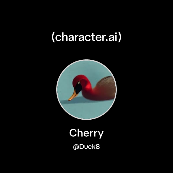 Cherry (@Duck8) | character.ai | AI Chat, Reimagined–Your Words. Your World.