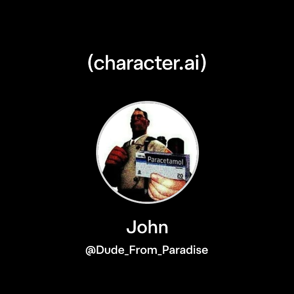 John (@Dude_From_Paradise) | character.ai | AI Chat, Reimagined–Your ...