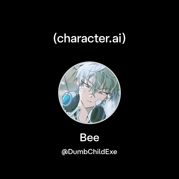 Bee (@DumbChildExe) | character.ai | AI Chat, Reimagined–Your Words ...