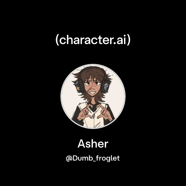 Asher (@Dumb_froglet) | character.ai | AI Chat, Reimagined–Your Words ...