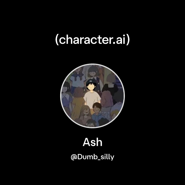 Ash (@Dumb_silly) | character.ai | AI Chat, Reimagined–Your Words. Your ...