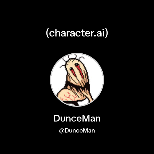 DunceMan (@DunceMan) | character.ai | AI Chat, Reimagined–Your Words ...