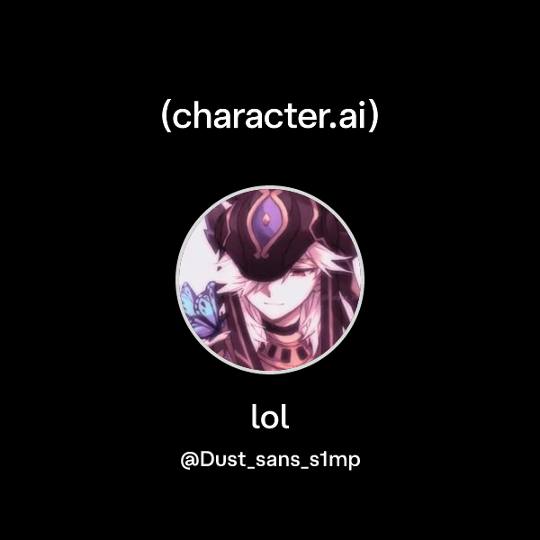 lol (@Dust_sans_s1mp) | character.ai | AI Chat, Reimagined–Your Words ...