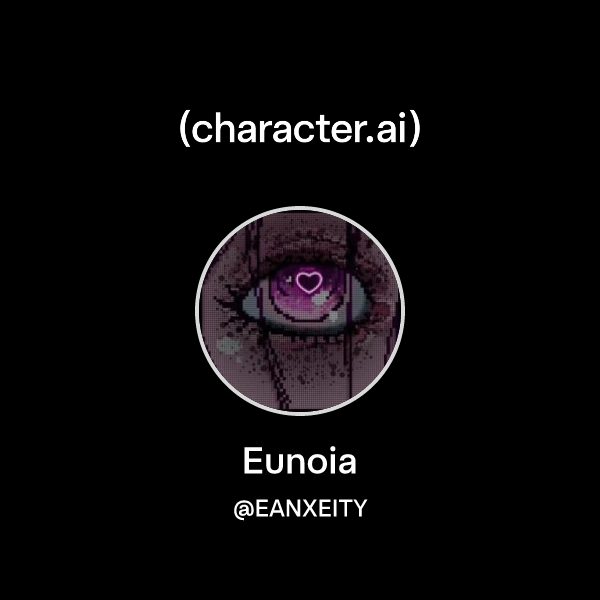 Eunoia (@EANXEITY) | character.ai | AI Chat, Reimagined–Your Words ...