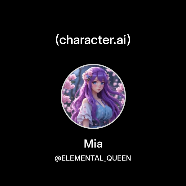 Mia (@ELEMENTAL_QUEEN) | character.ai | AI Chat, Reimagined–Your Words ...