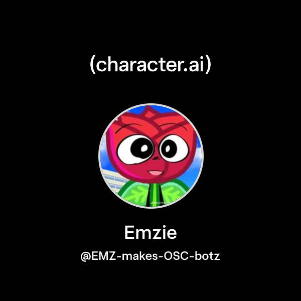 Emzie (@EMZ-makes-OSC-botz) | character.ai | AI Chat, Reimagined–Your ...