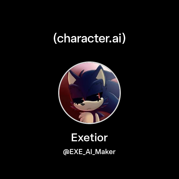 Exetior (@EXE_AI_Maker) | character.ai | AI Chat, Reimagined–Your Words ...