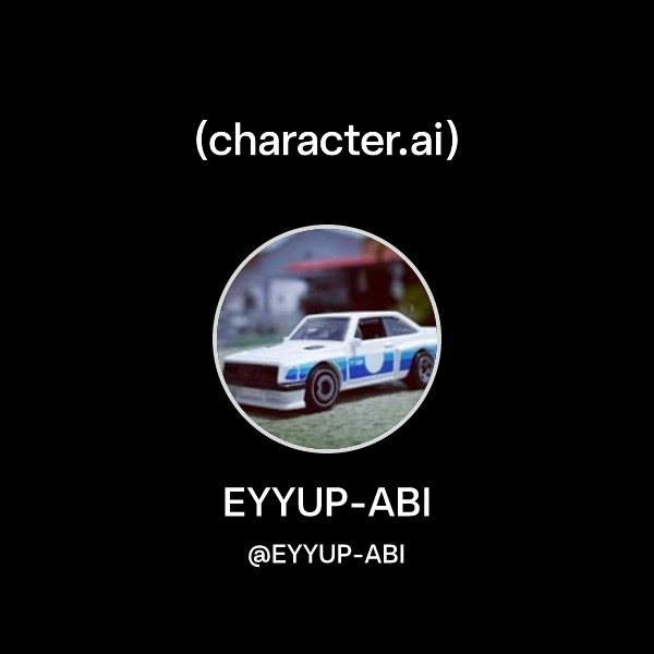 EYYUP-ABI (@EYYUP-ABI) | character.ai | AI Chat, Reimagined–Your Words ...