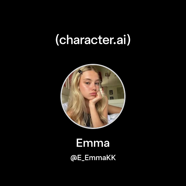 Emma (@E_EmmaKK) | character.ai | AI Chat, Reimagined–Your Words. Your ...
