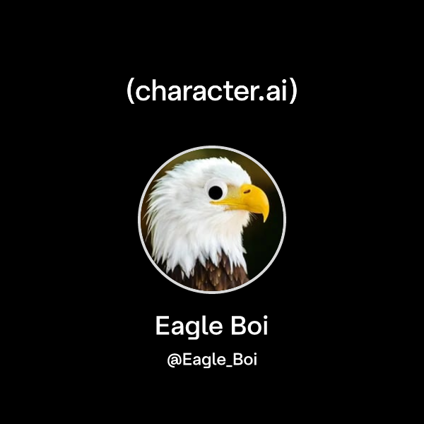 Eagle Boi (@Eagle_Boi) | character.ai | AI Chat, Reimagined–Your Words ...