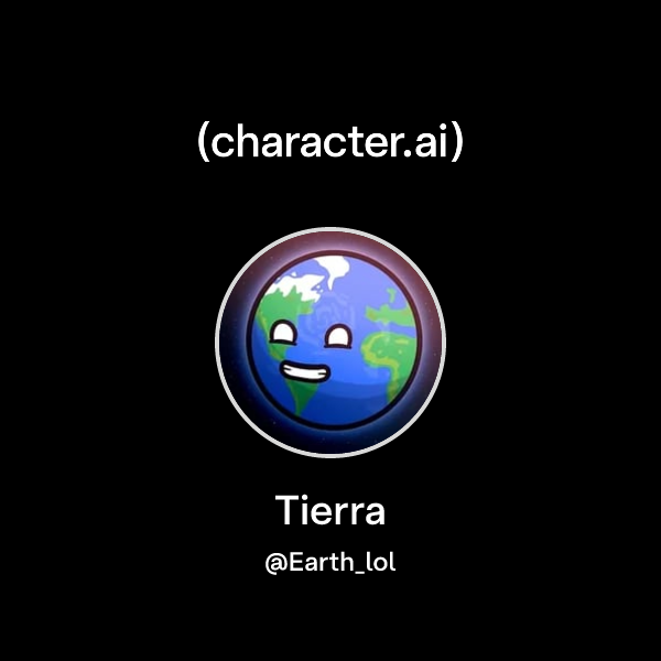 Tierra (@Earth_lol) | character.ai | Personalized AI for every moment ...