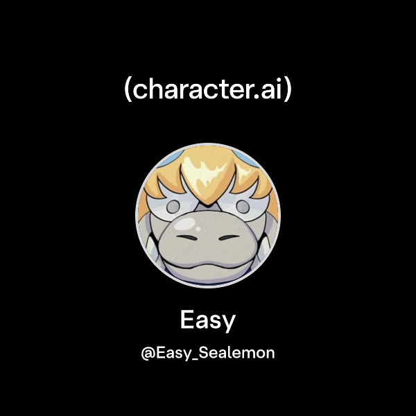 Easy (@Easy_Sealemon) | character.ai | AI Chat, Reimagined–Your Words. Your World.