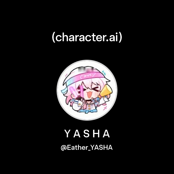 Y A S H A (@Eather_YASHA) | character.ai | AI Chat, Reimagined–Your ...