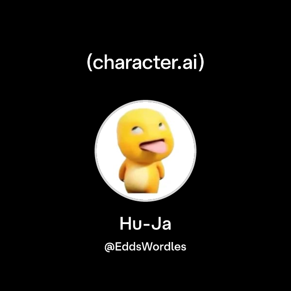 Hu-Ja (@EddsWordles) | character.ai | AI Chat, Reimagined–Your Words ...